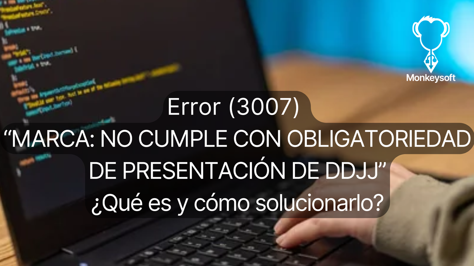Error (3007) “MARCA: NO CUMPLE CON OBLIGATORIEDAD DE PRESENTACIÓN DE ...